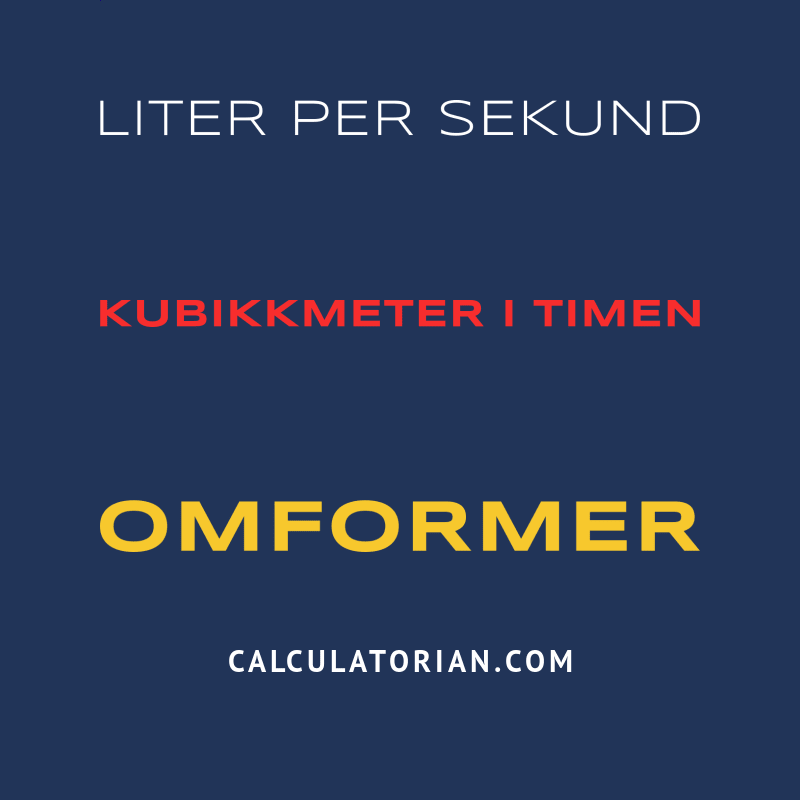 Konverter Fra Liter Per Sekund Til Kubikkmeter I Timen konverter-fra-liter-per-sekund-til-kubikkmeter-i-timen